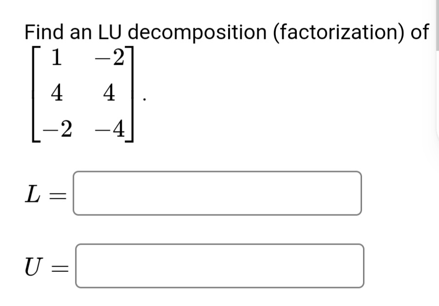 Solved Find an LU decomposition (factorization) of | Chegg.com