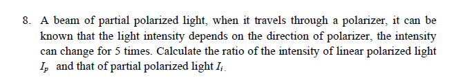Solved 8. A beam of partial polarized light, when it travels | Chegg.com