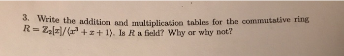 Solved 3. Write the addition and multiplication tables for | Chegg.com