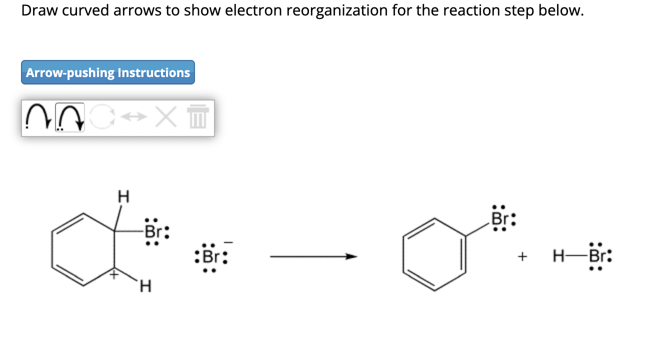 Solved Draw curved arrows to show electron reorganization | Chegg.com Solved Draw curved arrows to show electron reorganization | Chegg.com