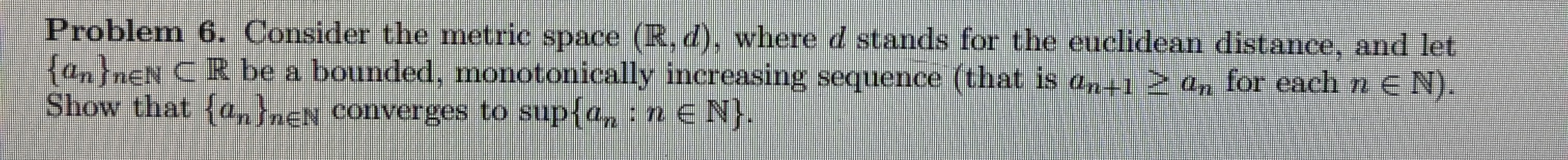 Solved Problem 6. ﻿Consider the metric space (R,d), ﻿where d | Chegg.com