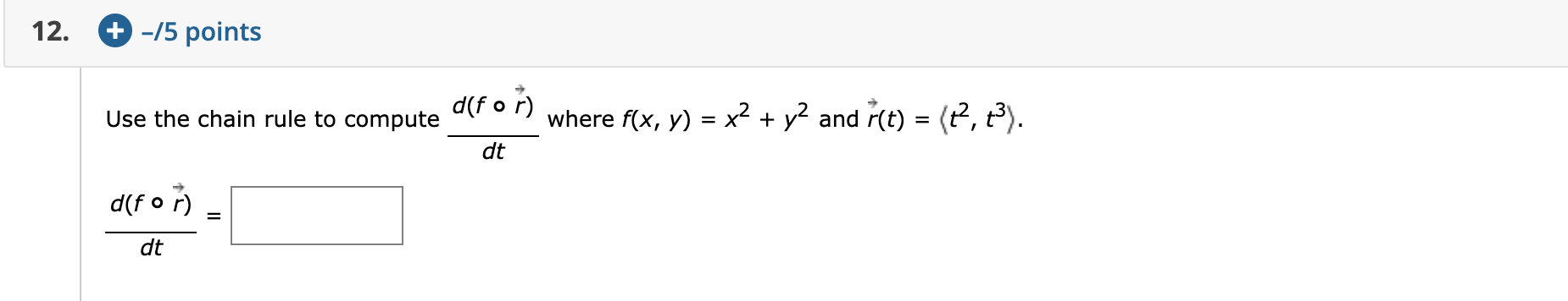 Solved 5 Points 12 Use The Chain Rule To Compute Dfor 