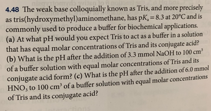 Solved 4.48 The weak base colloquially known as Tris, and | Chegg.com