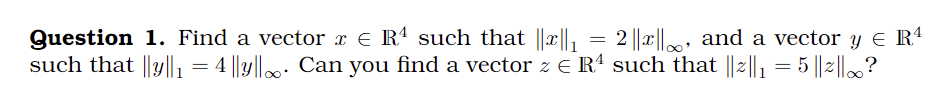 Solved Question 1. Find a vector x∈R4 such that ∥x∥1=2∥x∥∞, | Chegg.com