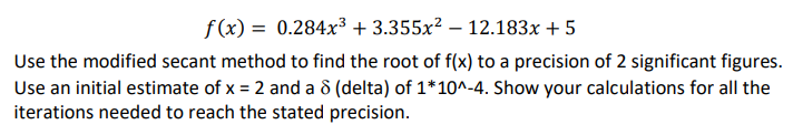 Solved f(x) = 0.284x3 + 3.355x2 – 12.183x + 5 Use the | Chegg.com