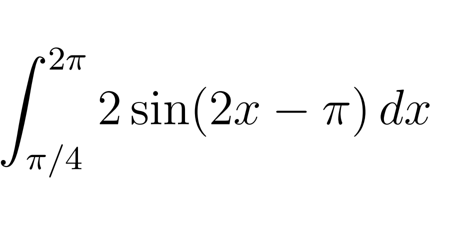Solved 2π π/4 2 sin(2x - 7) dx | Chegg.com