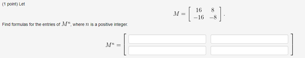 Solved M=[16−168−8]. Find formulas for the entries of Mn, | Chegg.com