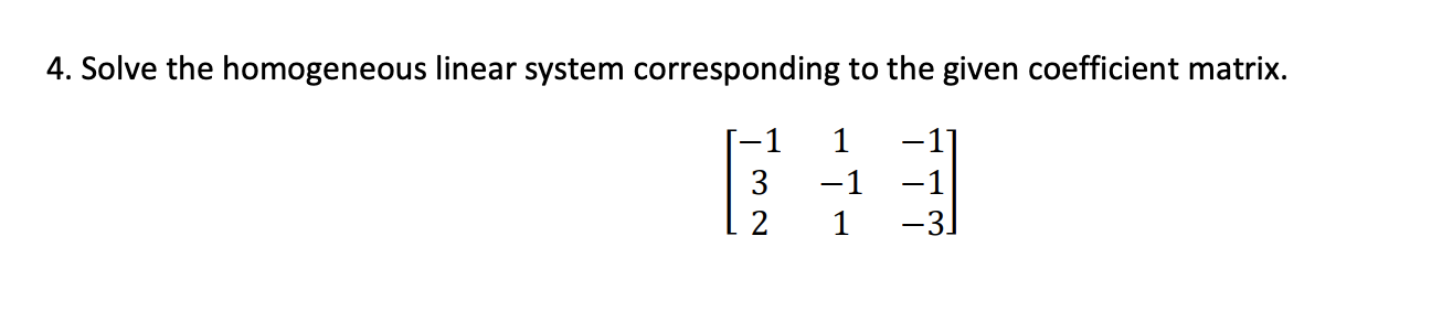 Solved 4. Solve the homogeneous linear system corresponding | Chegg.com