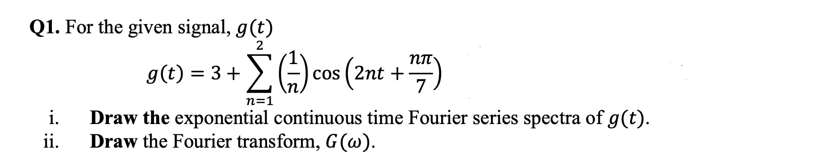 Solved i. Draw the exponential continuous time Fourier | Chegg.com