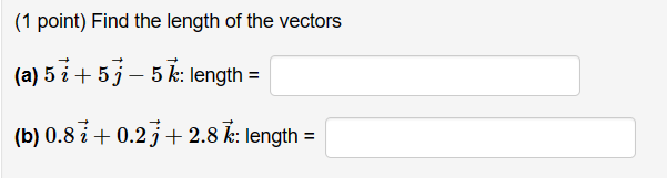 Solved (1 point) Find the length of the vectors (a) 5i+5j−5k | Chegg.com