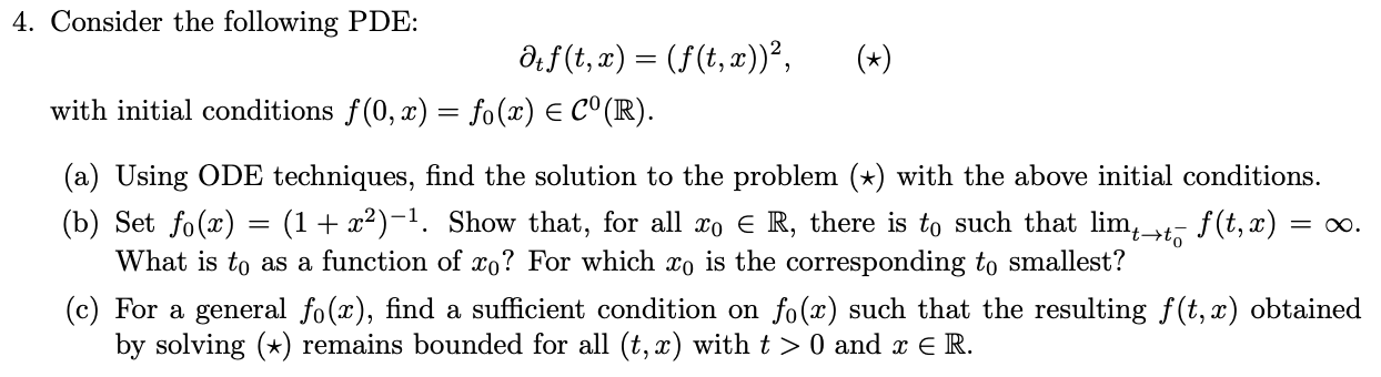Solved 4. Consider the following PDE: ∂tf(t,x)=(f(t,x))2, | Chegg.com