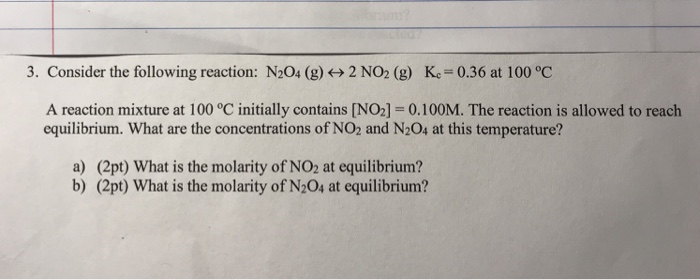 Solved 3. Consider the following reaction: N2O4 (g) ㈠ 2 NO2 | Chegg.com
