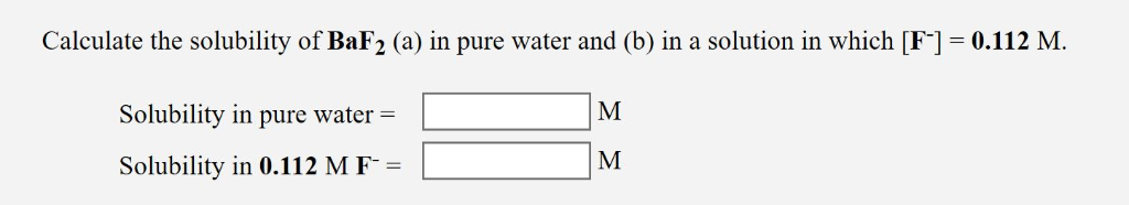 Solved Calculate the solubility of BaF2 (a) in pure water | Chegg.com