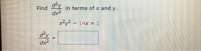 Solved in terms of x and y. dx2 Find x2y2 14x 2 d2y dx2 | Chegg.com