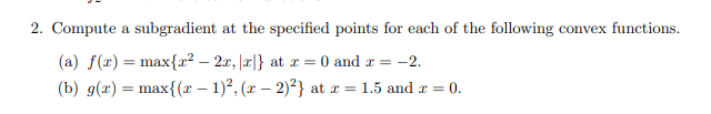 Solved 2. Compute a subgradient at the specified points for | Chegg.com