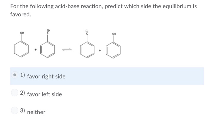 Solved For the following acid-base reaction, predict which | Chegg.com