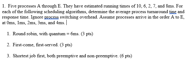 Solved 1. Five processes A through E. They have estimated | Chegg.com