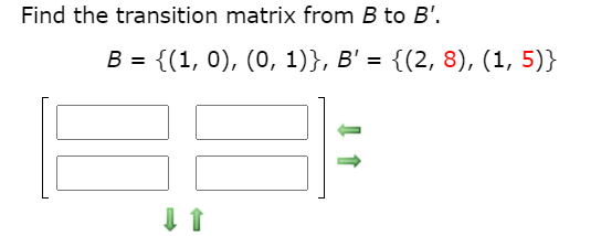 Solved Find the transition matrix from B to B'. B = {(1, 0), | Chegg.com