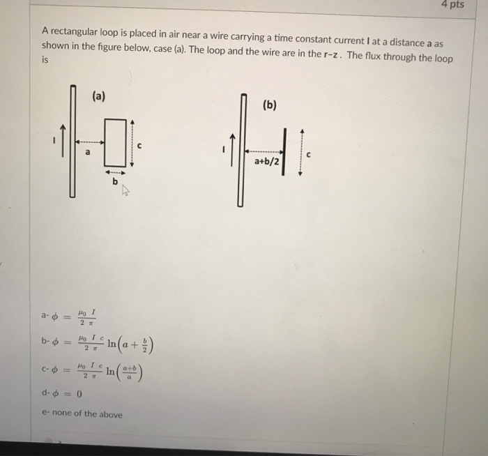 Solved 4 pts A rectangular loop is placed in air near a wire | Chegg.com