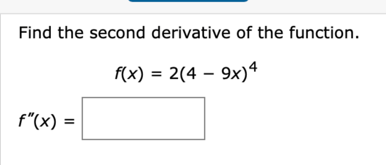 Solved Find the second derivative of the | Chegg.com