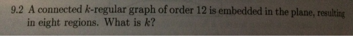 Solved 9.2 A connected k-regular graph of order 12 is | Chegg.com