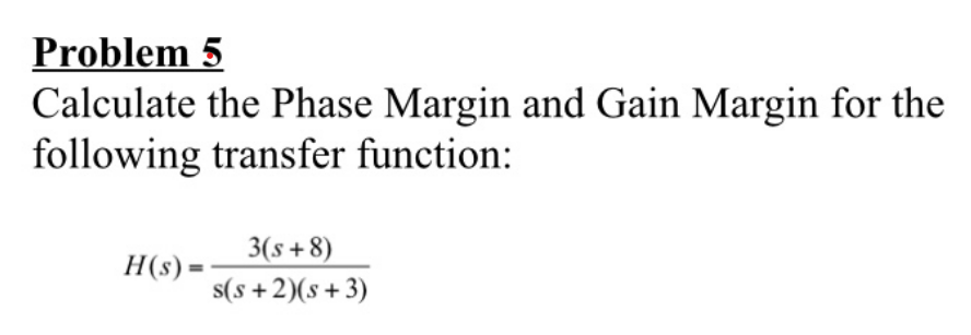 Solved Problem 5 Calculate the Phase Margin and Gain Margin | Chegg.com
