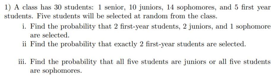 Solved 1) A class has 30 students: 1 senior, 10 juniors, 14 | Chegg.com