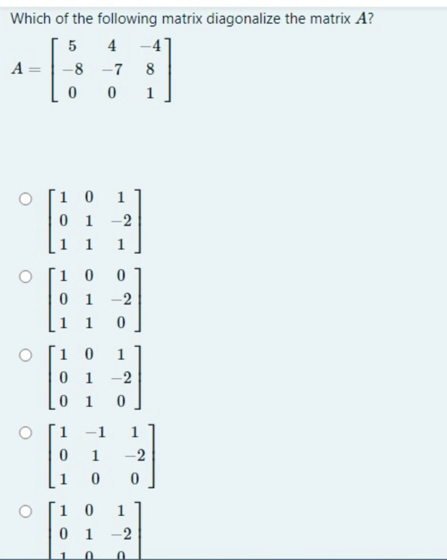 Solved Which of the following matrix diagonalize the matrix | Chegg.com