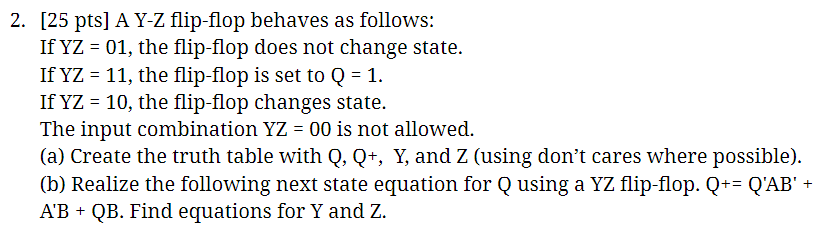 Solved 2. [25 pts] A Y-Z flip-flop behaves as follows: If | Chegg.com