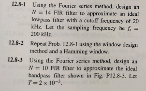Solved 12.8-1 Using the Fourier series method, design an | Chegg.com