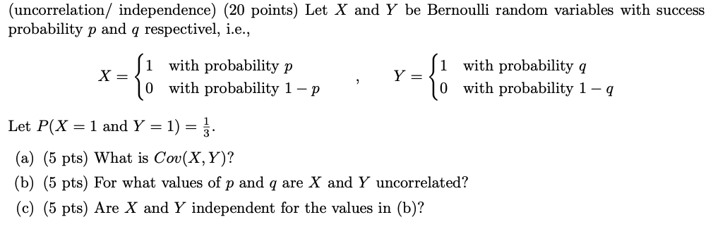 Solved (uncorrelation/ independence) (20 points) Let X and Y | Chegg.com