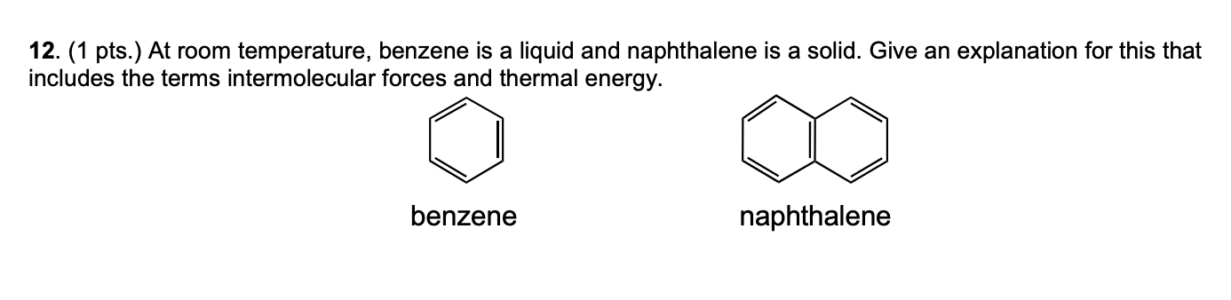 Solved 12. (1 pts.) At room temperature, benzene is a liquid | Chegg.com