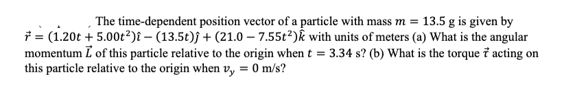 Solved The time-dependent position vector of a particle with | Chegg.com