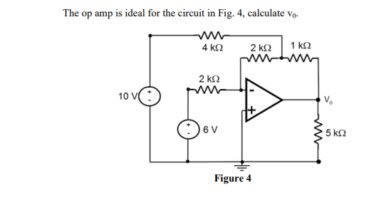 Solved The op amp is ideal for the circuit in Fig. 4, | Chegg.com