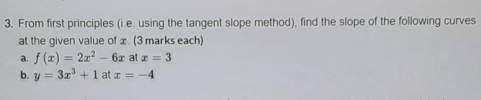 Solved 3. From first principles (.e. using the tangent slope | Chegg.com