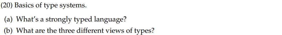 Solved (20) Basics of type systems. (a) What's a strongly | Chegg.com