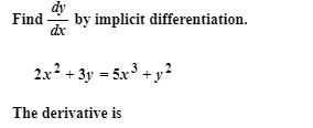 Solved Find by implicit differentiation. 2x2 + 3y = 5x3 + y2 | Chegg.com
