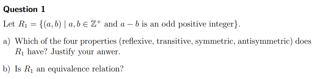 Solved Question 1Let R1={(a,b)|abinZ+and a-b ﻿is an odd | Chegg.com
