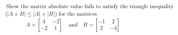 Solved Show the matrix absolute value fails to satisfy the | Chegg.com