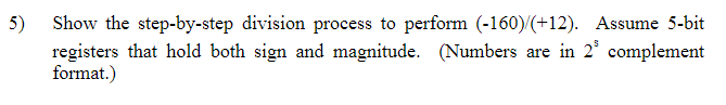 Solved 5) Show the step-by-step division process to perform | Chegg.com
