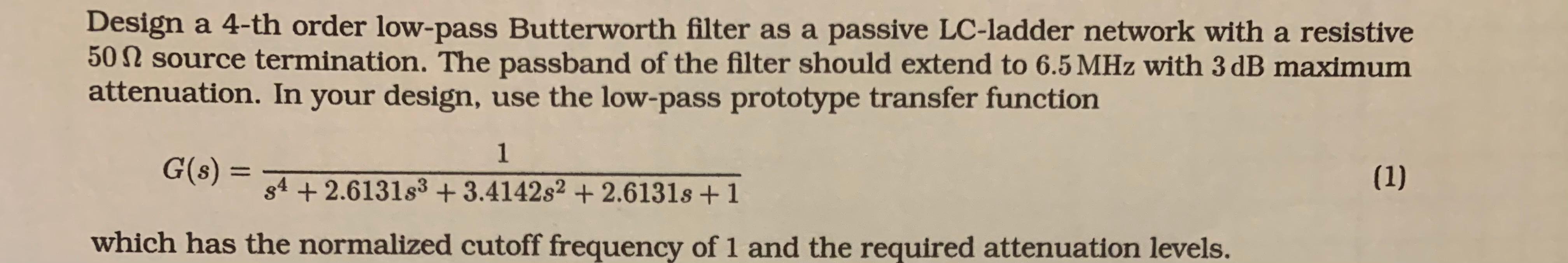 Design a 4-th order low-pass Butterworth filter as a | Chegg.com Design a 4-th order low-pass Butterworth filter as a | Chegg.com