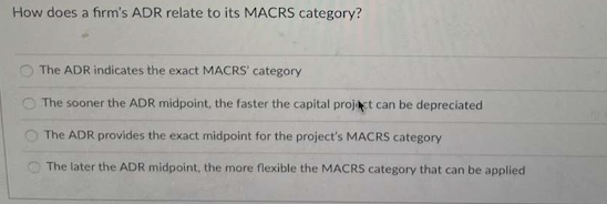 Solved How does a firm's ADR relate to its MACRS category? | Chegg.com