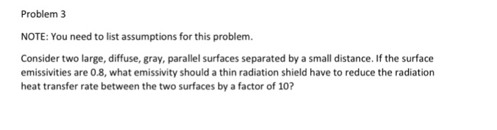 Solved Consider two large, diffuse, gray, parallel surfaces | Chegg.com