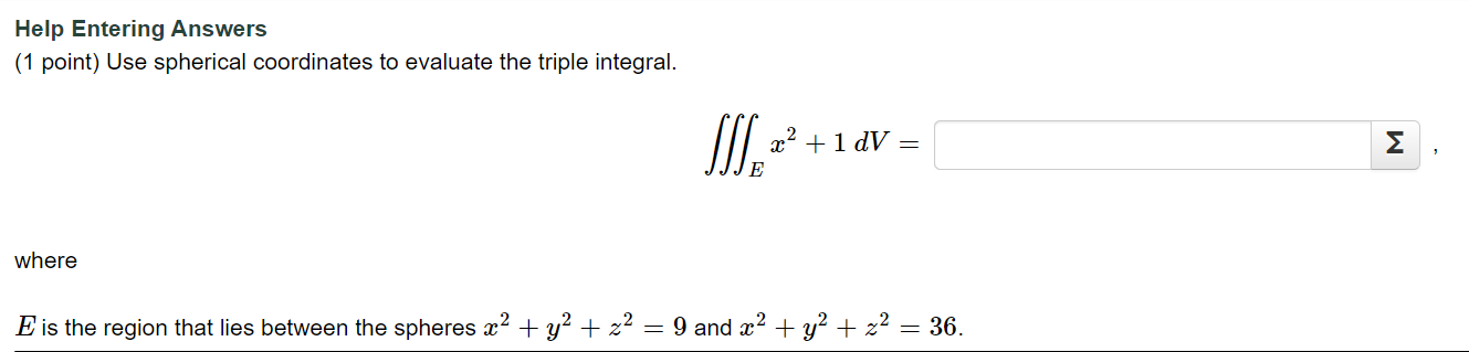 Solved Help Entering Answers (1 point) Use spherical | Chegg.com Solved Help Entering Answers (1 point) Use spherical | Chegg.com