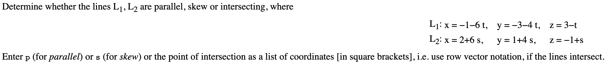 Solved Determine whether the lines L1, L2 are parallel, skew | Chegg.com