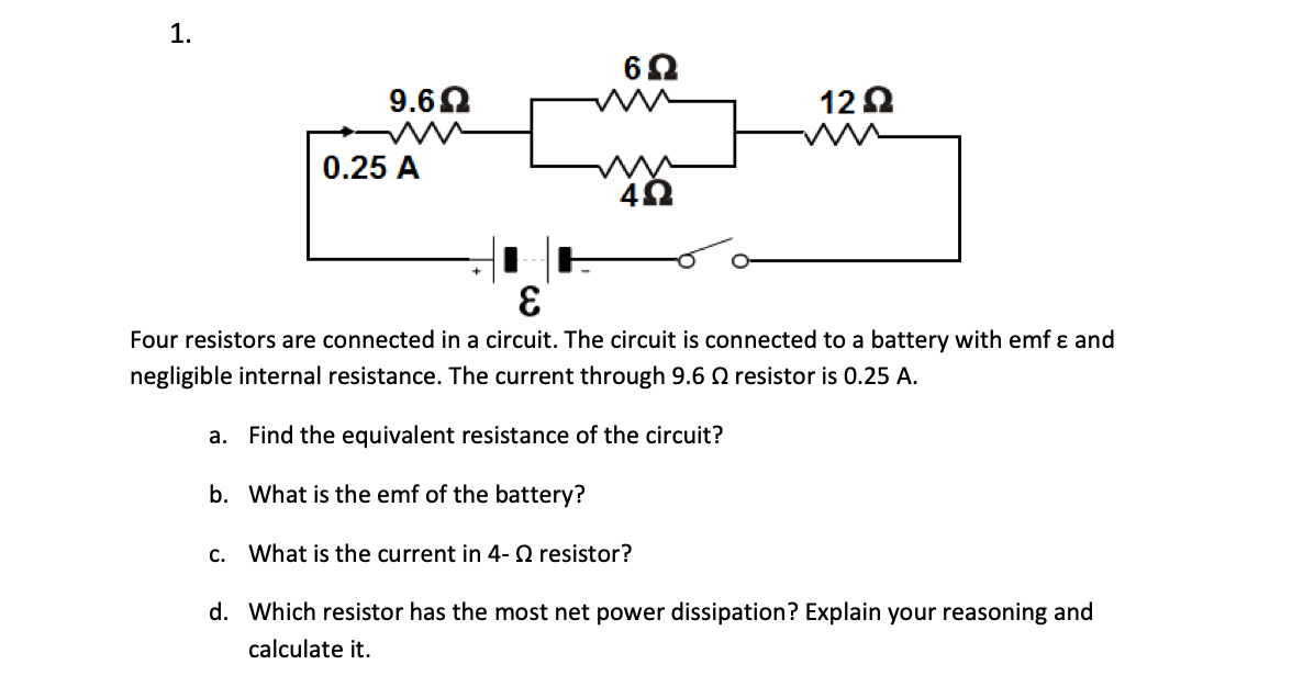 Solved 1. 692 9.6Ω 1202 0.25 A 4Ω E Four resistors are | Chegg.com