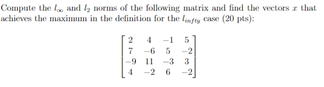 Solved Compute the lo and 12 norms of the following matrix | Chegg.com