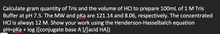 Solved Calculate gram quantity of Tris and the volume of HCl | Chegg.com