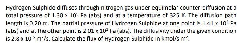 Solved Hydrogen Sulphide diffuses through nitrogen gas under | Chegg.com
