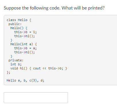 Solved Suppose the following code. What will be printed? | Chegg.com